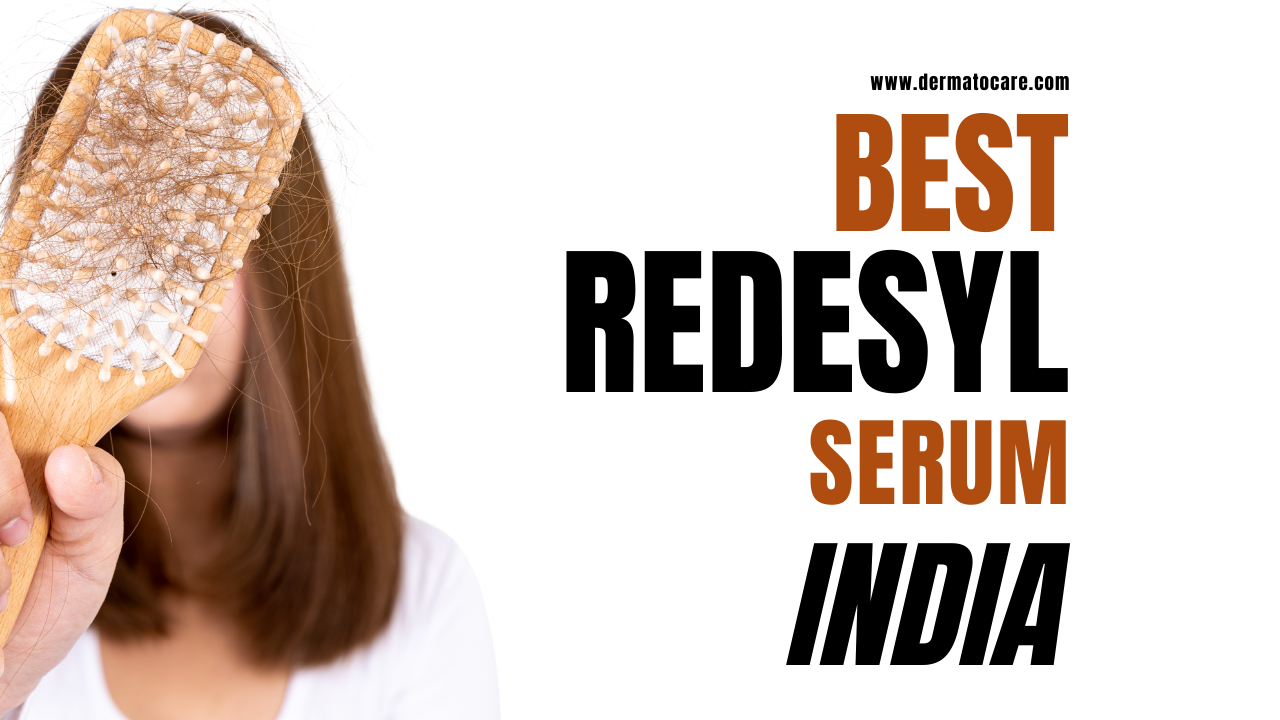 9 Best Redensyl Serum (2025) | Safe & Effective Picks by Dermatologist